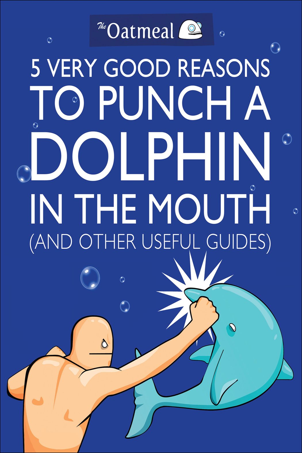 5 Very Good Reasons to Punch a Dolphin in the Mouth (And Other Useful ...