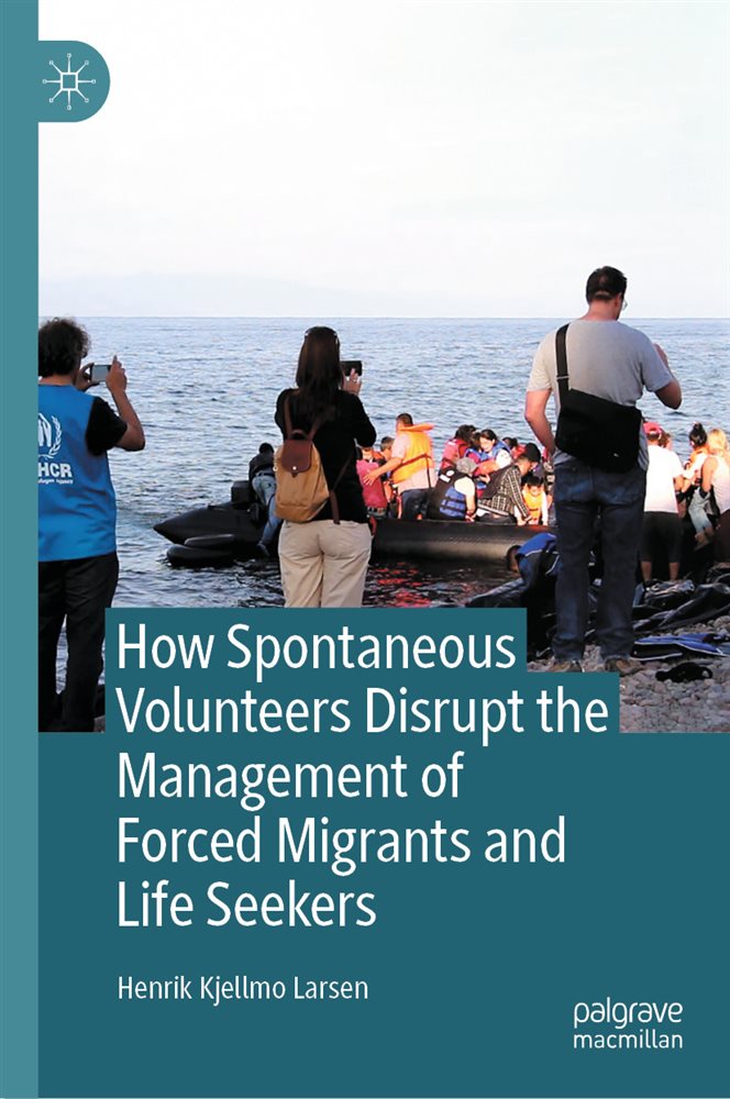 How Spontaneous Volunteers Disrupt the Management of Forced Migrants ...