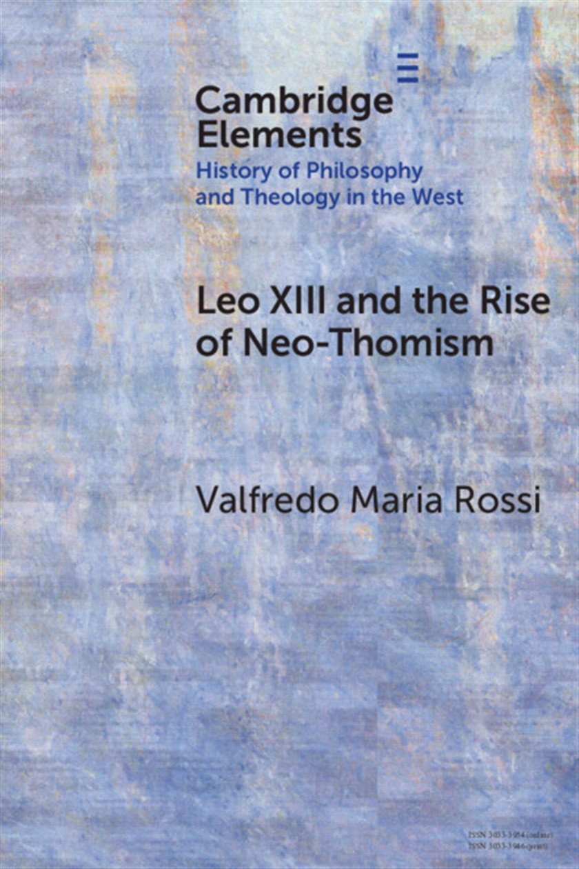 Leo XIII and the Rise of Neo-Thomism by Valfredo Maria Rossi (ebook)