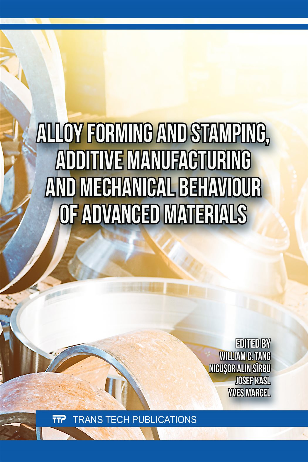Alloy Forming and Stamping, Additive Manufacturing and Mechanical ...