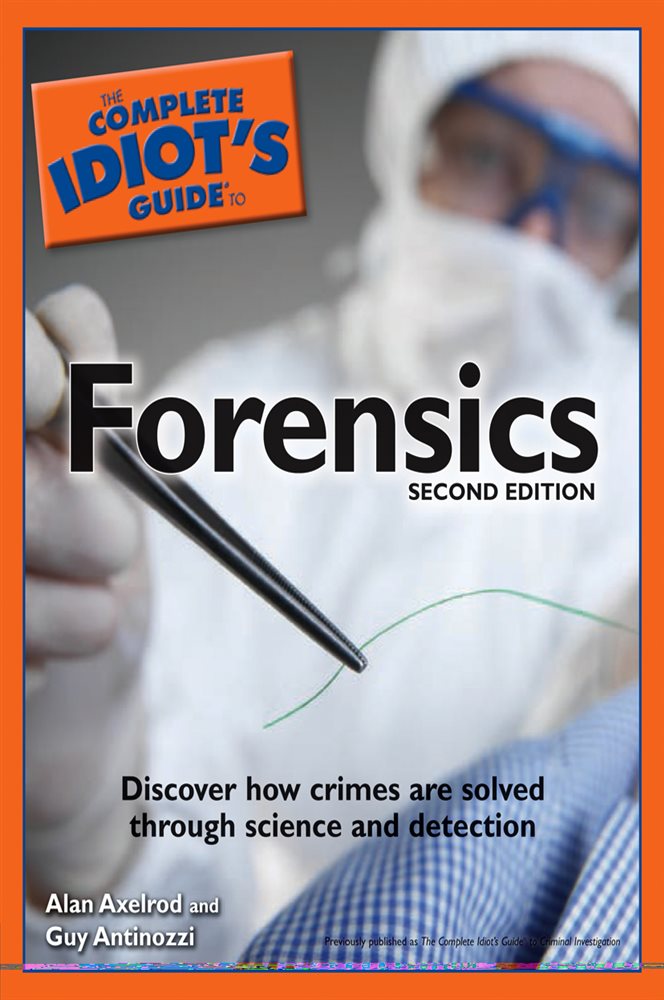 The Complete Idiot's Guide to Forensics, 2nd Edition