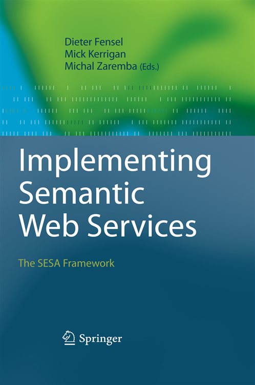 Implementing Semantic Web Services by Dieter Fensel (ebook) Implementing Semantic Web Services by Dieter Fensel (ebook)