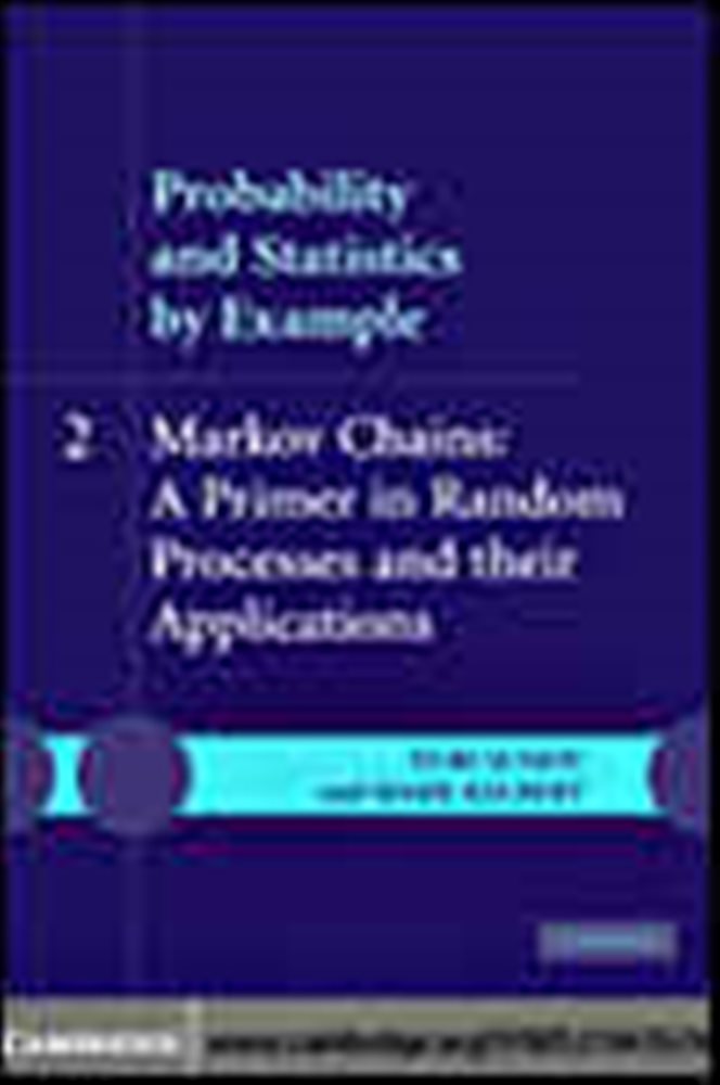 Probability and Statistics by Example: Volume 2, Markov Chains: A Primer in Random Processes and ...