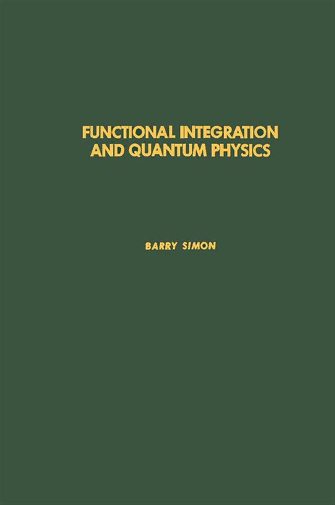 Functional Integration and Quantum Physics by Barry Simon MD (ebook)