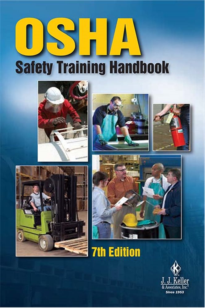 J. J. Keller's OSHA Safety Training Handbook (6th ed.)