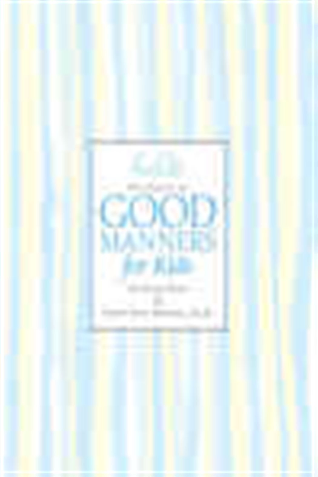 Emily Post's The Guide to Good Manners for Kids