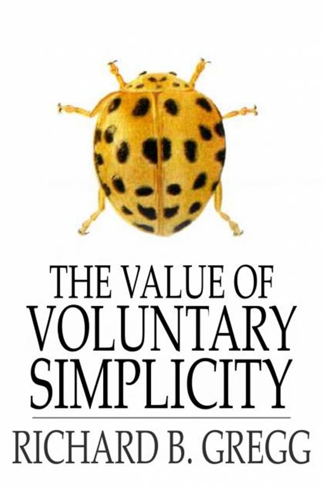 The Value of Voluntary Simplicity by Richard B. Gregg (ebook)
