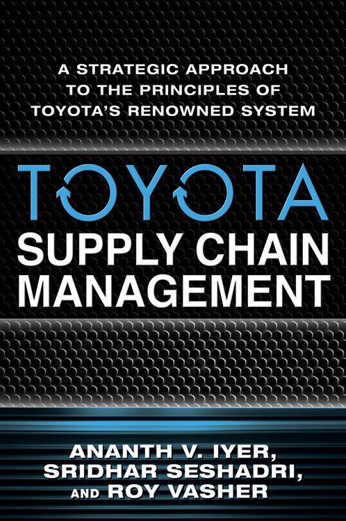 Toyota Supply Chain Management: A Strategic Approach to the Principles ...