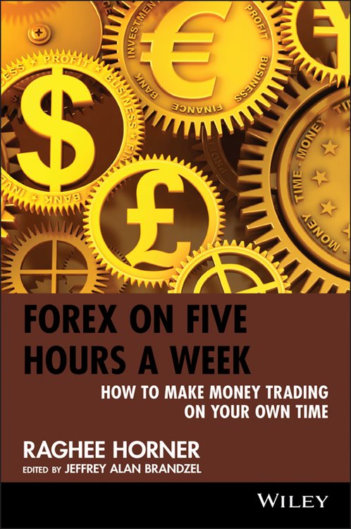 Forex on Five Hours a Week by Raghee Horner (ebook)