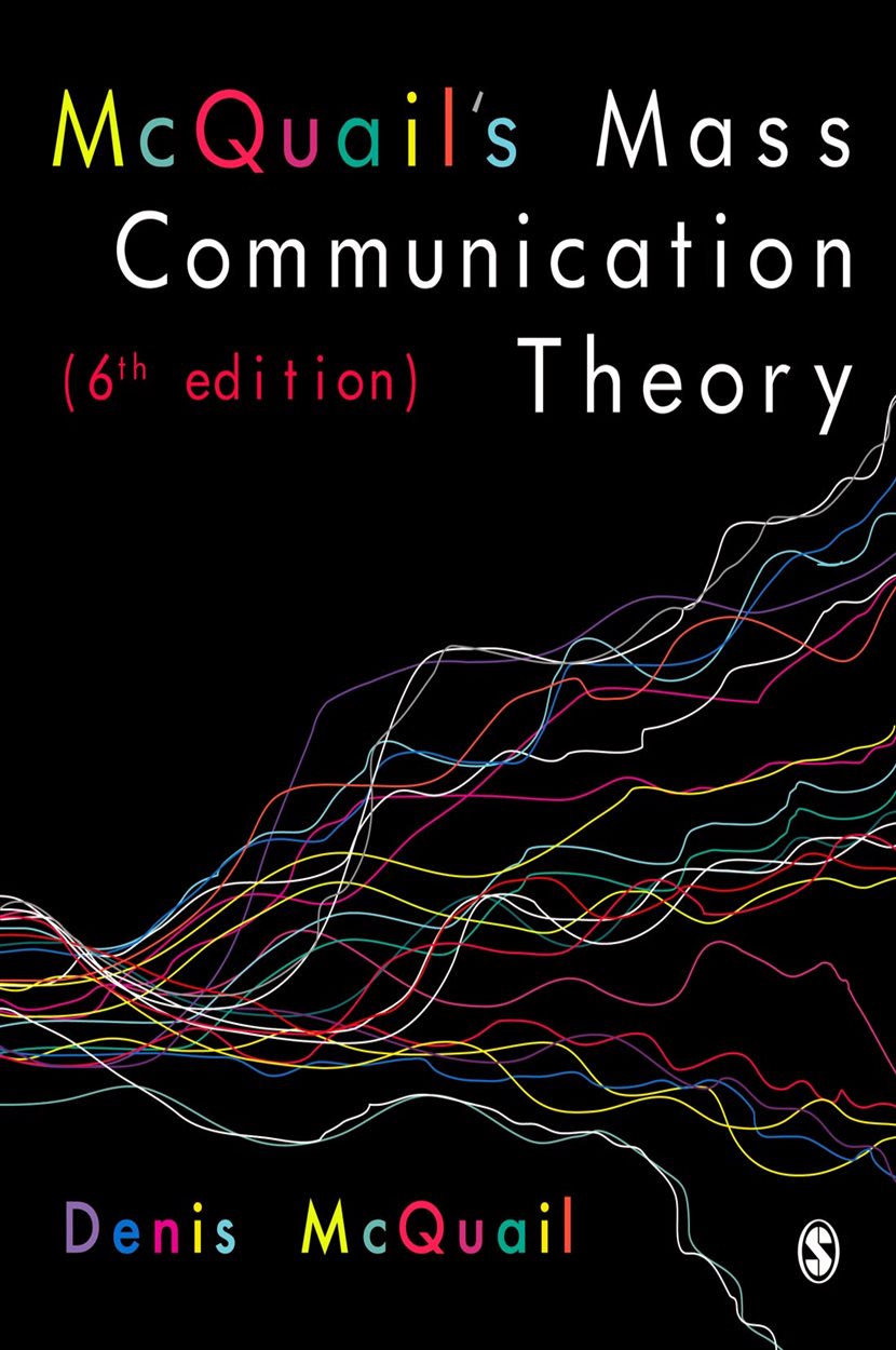 McQuail′s Mass Communication Theory (6th ed.)