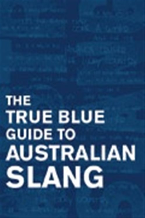 The True Blue Guide to Australian Slang by Jenny Hunter (ebook)