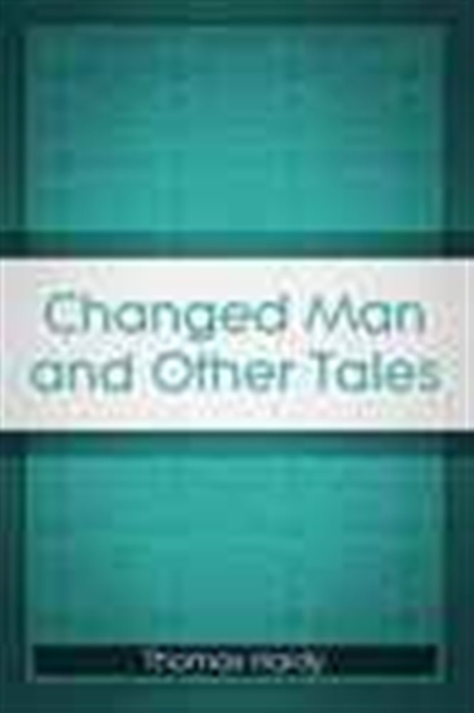 A Changed Man and Other Tales by Thomas Hardy (ebook)