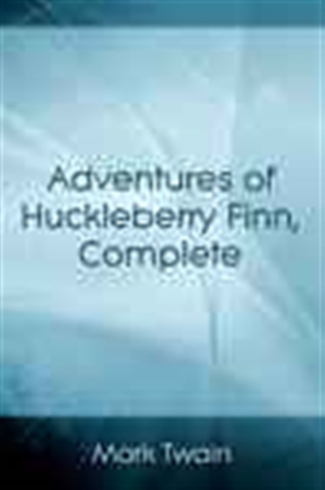 Adventures of Huckleberry Finn, Complete by Mark Twain (ebook)