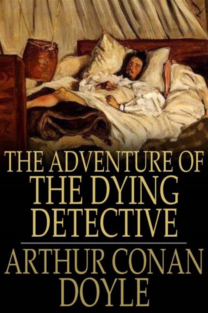 The Adventure of the Dying Detective by Arthur Conan Doyle (ebook)