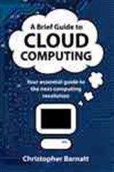 A Brief Guide to Cloud Computing by Christopher Barnatt (ebook)