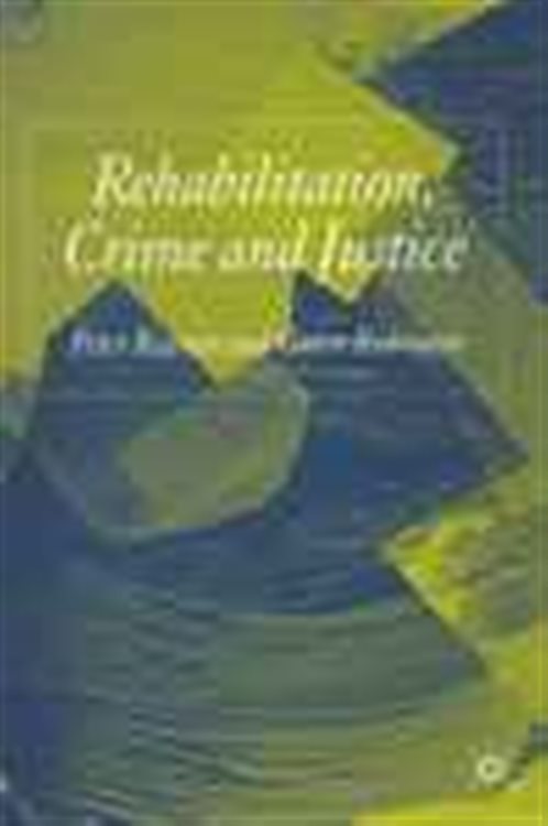 Rehabilitation, Crime and Justice by Peter Raynor (ebook)
