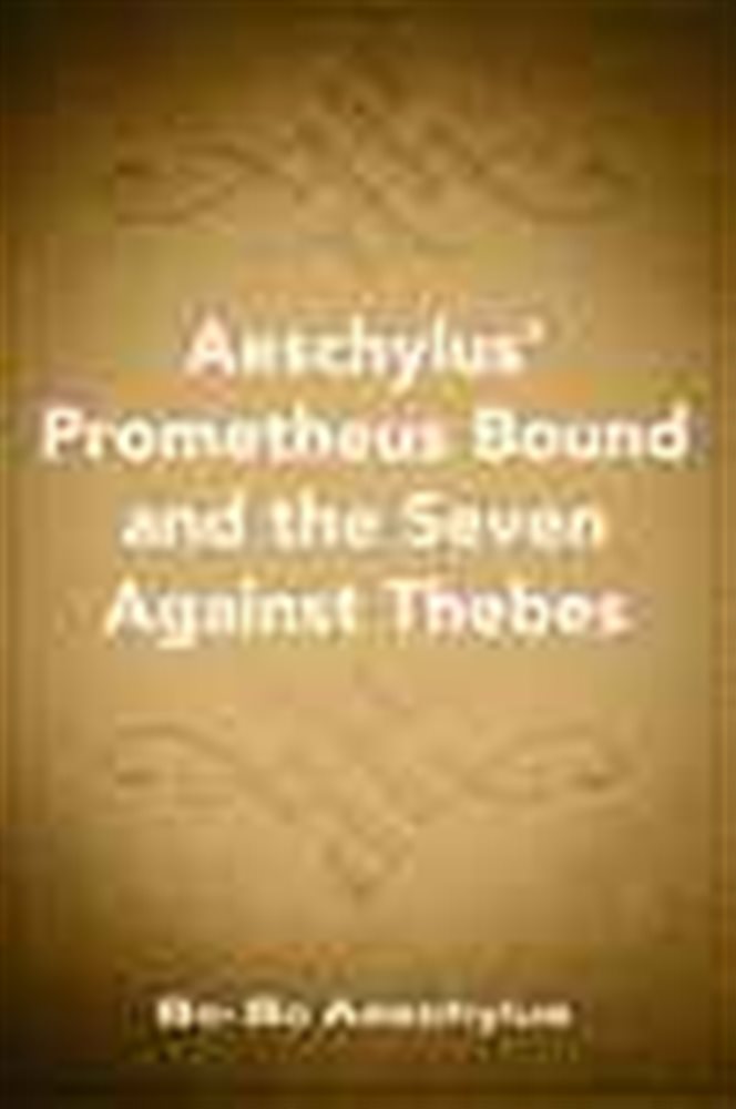 Aeschylus' Prometheus Bound and the Seven Against Thebes
