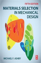 Materials Selection in Mechanical Design (5th ed.)