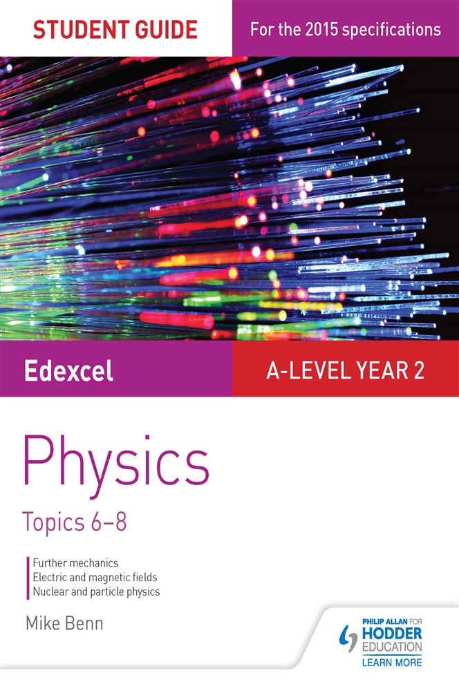 Edexcel A Level Year 2 Physics Student Guide: Topics 6-8