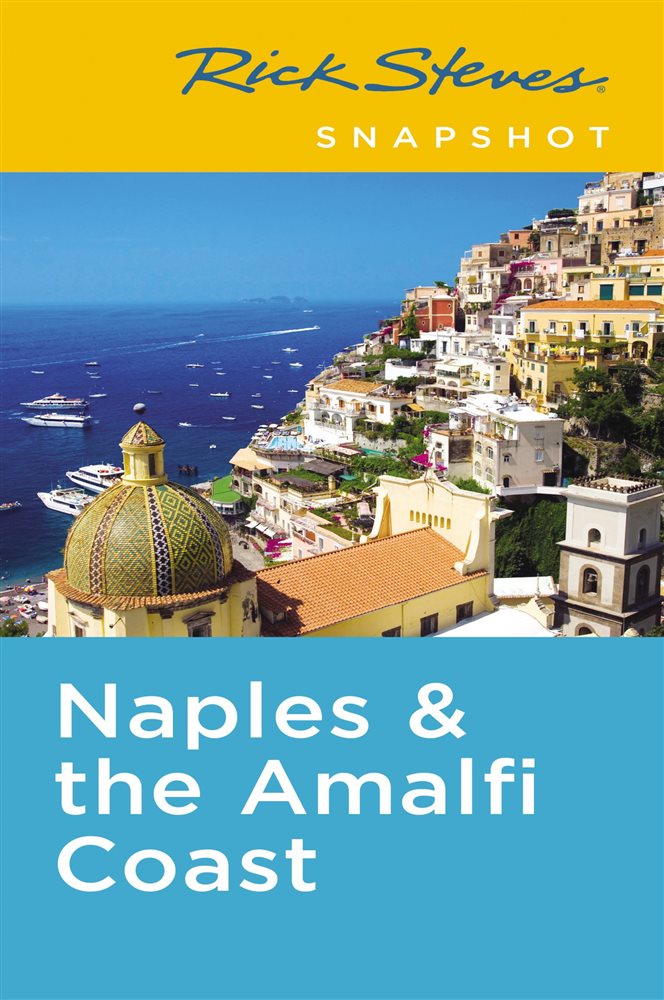 Rick Steves Snapshot Naples & the Amalfi Coast (4th ed.) Rick Steves Snapshot Naples & the Amalfi Coast (4th ed.)