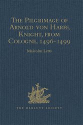 The Pilgrimage of Arnold von Harff, Knight, from Cologne