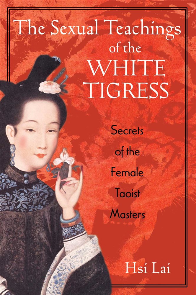 The Sexual Teachings of the White Tigress by Hsi Lai (ebook)