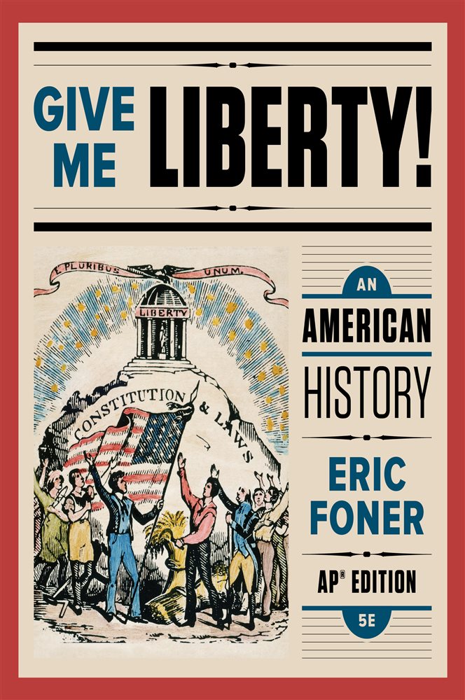 Give Me Liberty! (5th ed.) by Eric Foner (ebook) Give Me Liberty! (5th ed.) by Eric Foner (ebook)