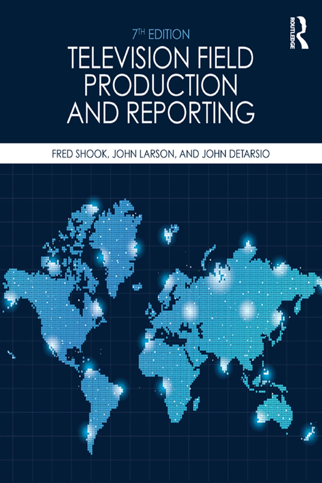 Television Field Production and Reporting (7th ed.)
