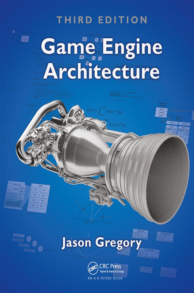 Game Engine Architecture, Third Edition (3rd ed.)