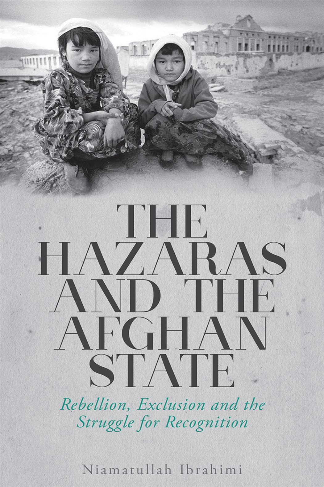 The Hazaras and the Afghan State by Niamatullah Ibrahimi (ebook)