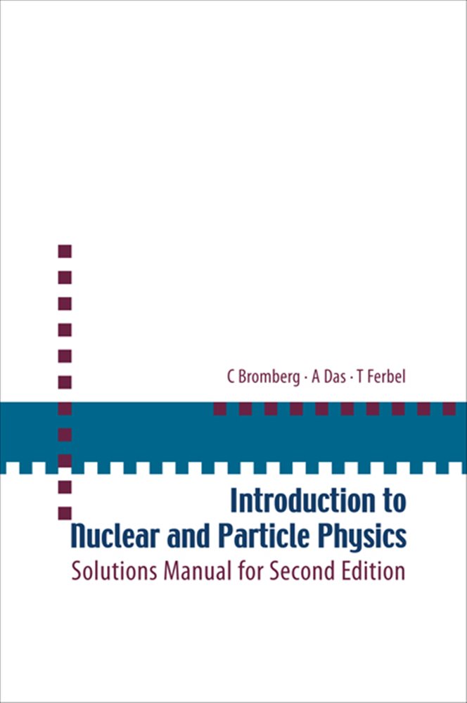 Introduction To Nuclear And Particle Physics: Solutions Manual For ...