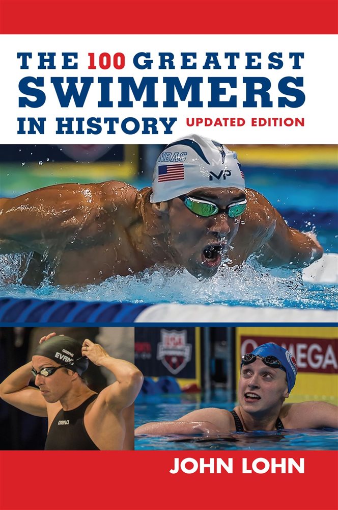 The 100 Greatest Swimmers in History by John Lohn (ebook)