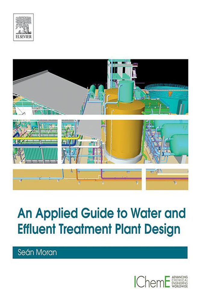 An Applied Guide to Water and Effluent Treatment Plant Design