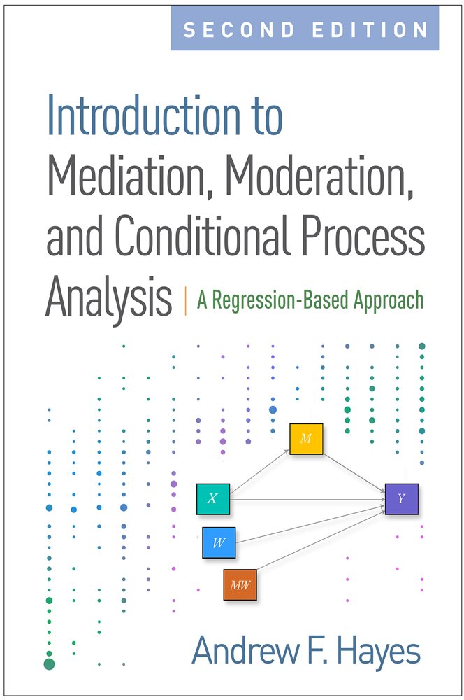 Introduction to Mediation, Moderation, and Conditional Process Analysis, Second Edition