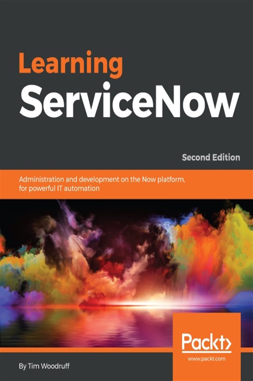 Learning ServiceNow (2nd ed.) by Tim Woodruff (ebook)