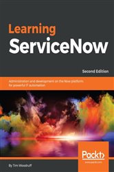 Learning ServiceNow (2nd ed.) by Tim Woodruff (ebook)