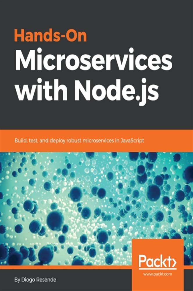 Hands-On Microservices with Node.js by Diogo Resende (ebook)