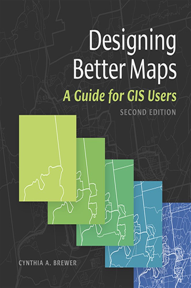 Designing Better Maps (2nd ed.) by Cynthia A. Brewer (ebook)