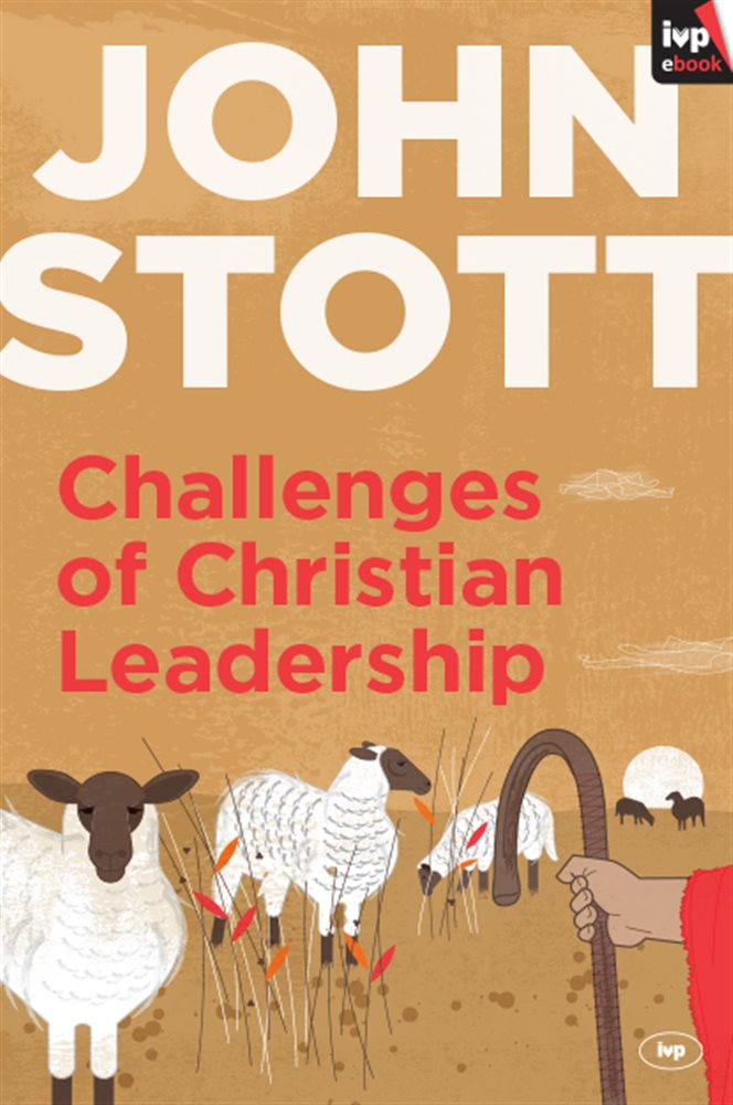 Challenges of Christian Leadership by John Stott (ebook)
