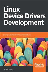 Linux Device Drivers Development by Madieu, John (ebook)